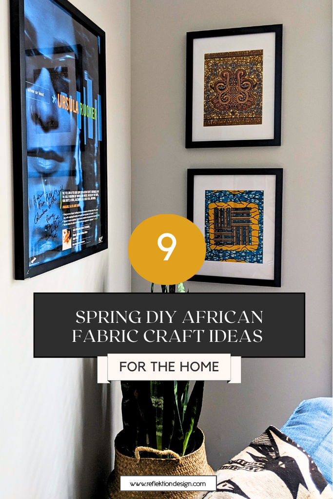 9 Spring DIY African Fabric Craft Ideas For the Home – Reflektion Design